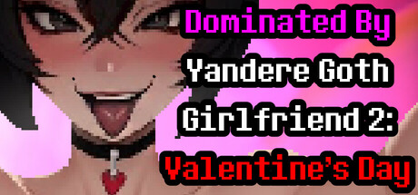 Dominated By Yandere Goth Girlfriend 2 Valentines Day by Bully Revenge Studios, Complete Game ...